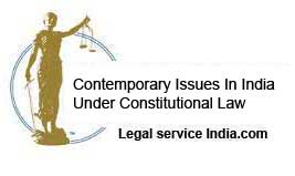 Contemporary Issues In India Under Constitutional Law