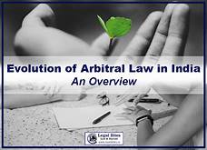 Evolution Of The Arbitration Law In India