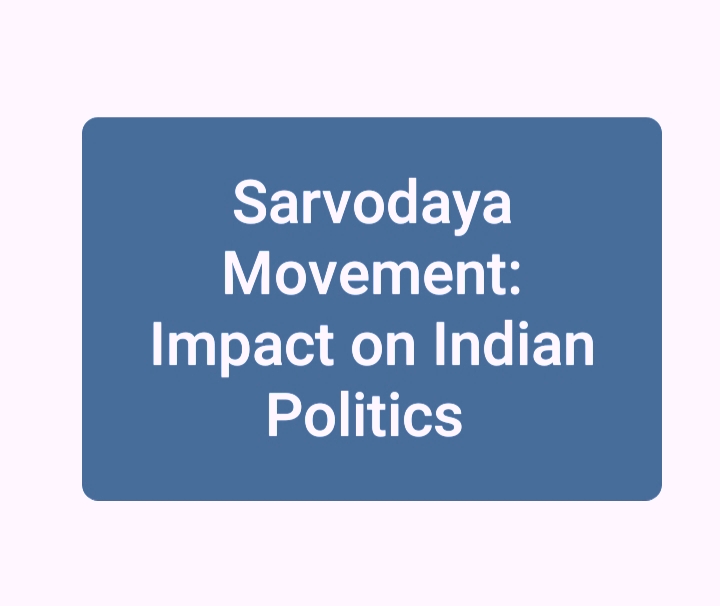 Sarvodaya Movement And Its Impact On Indian Politics