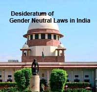 The Desideratum of Gender Neutral Laws in India